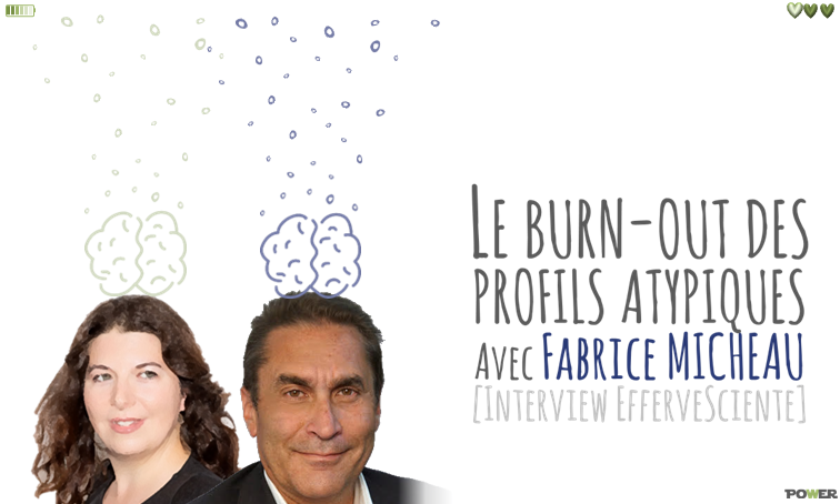 Le burn-out des profils atypiques avec Fabrice Micheau | EfferveScience